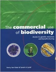 The Commercial Use of Biodiversity: Access to Genetic Resources and ...