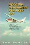 Flying the Commercial Pilot Flight Test by Ron Fowler | Goodreads
