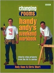 Changing Rooms: Handy Andy's Weekend Workbook: Step-By-Step Projects ...
