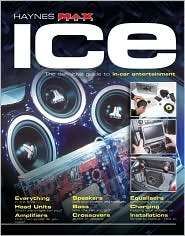 Haynes Max Power Ice: The Definitive Guide to In-Car Entertainment by ...