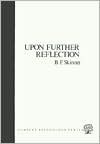 Upon Further Reflection by B.F. Skinner | Goodreads