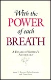 With the Power of Each Breath: A Disabled Women's Anthology by Susan E ...