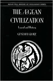 The Aegean Civilization (History of Civilization) by Gustave Glotz ...