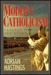 Modern Catholicism: Vatican II and After by Adrian Hastings | Goodreads