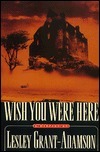 Wish You Were Here by Lesley Grant-Adamson | Goodreads