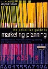 Definitive Guide to Marketing Planning, The by Angela Hatton | Goodreads