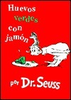 Huevos Verdes Con Jamon/Green Eggs and Ham by Dr. Seuss | Goodreads