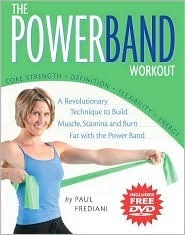 The PowerBand Workout (Includes Free DVD) by Paul Frediani | Goodreads