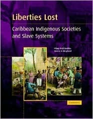 Liberties Lost: The Indigenous Caribbean and Slave Systems by Hilary ...