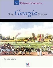 The Georgia Colony (Our Thirteen Colonies) by Marc Davis | Goodreads