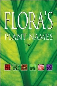 Flora's Plant Names by Global Book Publishing | Goodreads