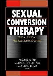Sexual Conversion Therapy: Ethical, Clinical, and Research Perspectives ...