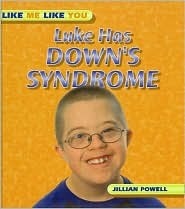 Luke Has Down's Syndrome (Like Me Like You) by Jillian Powell | Goodreads