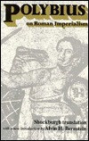 Polybius on Roman Imperialism: The Histories of Polybius by Polybius ...