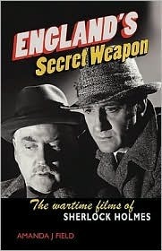 England's Secret Weapon: The Wartime Films of Sherlock Holmes by Amanda ...