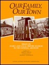 Our Family, Our Town: Essays on Family and Local History Sources in the ...