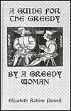 A Guide for the Greedy by a Greedy Woman by Pennell | Goodreads