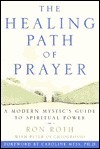 The Healing Path of Prayer: A Modern Mystic's Guide to Spiritual Power ...
