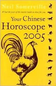 Your Chinese Horoscope 2005: What the Year of the Rooster Holds in ...