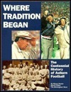 Where Tradition Began: The Centennial History of Auburn Football by ...