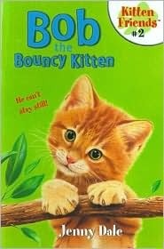 Bob the Bouncy Kitten by Jenny Dale | Goodreads
