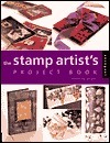 The Stamp Artists Project Book: 85 Projects to Make and Decorate by ...