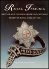 Royal Insignia: British and Foreign Orders of Chivalry from the Royal ...