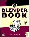 The Blender Book: Free 3D Graphics Software for the Web and Video by ...