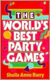 The World's Best Party Games by Sheila Anne Barry | Goodreads
