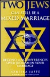 Two Jews Can Still Be a Mixed Marriage by Azriela Jaffe | Goodreads