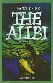 The Alibi (Point Crime) by Malcolm Rose | Goodreads