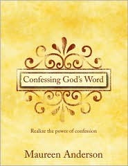 Confessing God's Word: Realize The Power Of Confession by Maureen ...