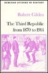 The Third Republic 1870-1914 by Robert Gildea | Goodreads