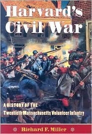 Harvard's Civil War: The History of the Twentieth Massachusetts ...