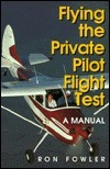 Flying the Private Pilot Flight Test by Ron Fowler | Goodreads