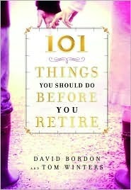 101 Things You Should Do Before You Retire by David Bordon | Goodreads