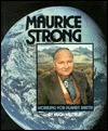 Maurice Strong: Working for Planet Earth by Hugh Westrup | Goodreads