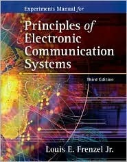 Experiments Manual for Principles of Electronic Communication Systems by Louis E. Frenzel Jr ...