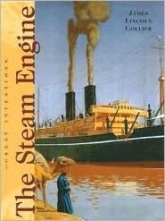 The Steam Engine (Great Inventions) by James Lincoln Collier | Goodreads