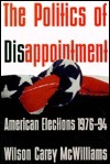 The Politics of Disappointment: American Elections, 1976-94 by Wilson ...