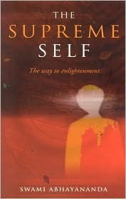The Supreme Self by Swami Abhayananda | Goodreads