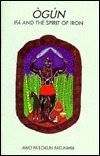 Ogun: Ifa and the Spirit of Iron by Awo Falokun Fatunmbi | Goodreads