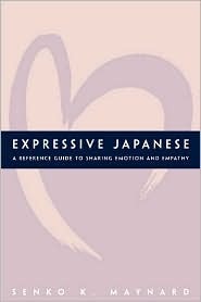 Expressive Japanese: A Reference Guide for Sharing Emotion and Empathy ...
