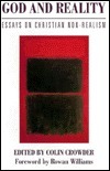 God and Reality - Essays on Christian Non-realism by Colin Crowder ...