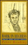 Work in Regress by Peter Reading | Goodreads