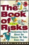 The Book of Risks: Fascinating Facts About the Chances We Take Every ...