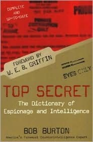 Top Secret: The Dictionary of Espionage and Intelligence by Bob Burton ...