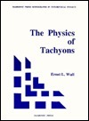 The Physics of Tachyons by Ernst L. Wall | Goodreads