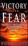Victory over Fear by Bob Buess | Goodreads