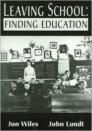 Leaving School: Finding Education by Jon W. Wiles | Goodreads